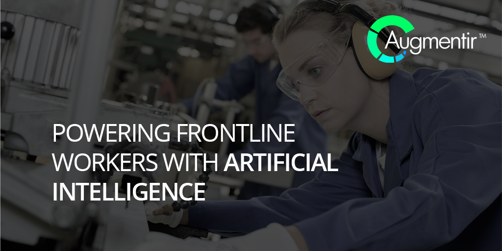 Augmentir Exits Stealth and Closes Oversubscribed Funding Round to Help Transform the Frontline ...